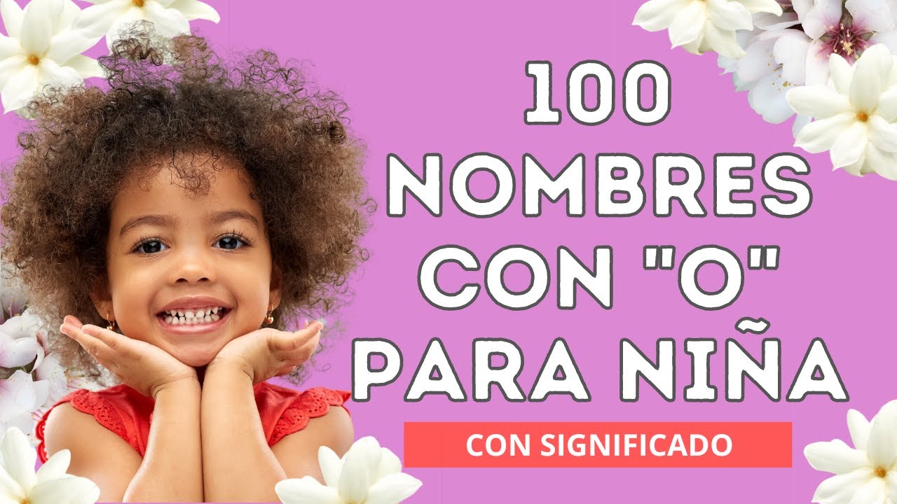 Nombres de Niñas con la Letra O: Ideas Originales y Significados - Blog ...